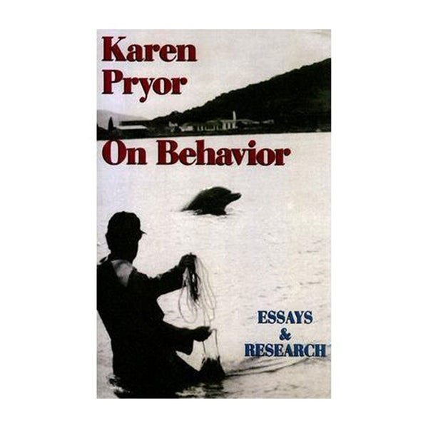 On Behavior by Karen Pryor - Karen Pryor Clicker Training On Behavior by Karen Pryor - Karen Pryor Clicker Training