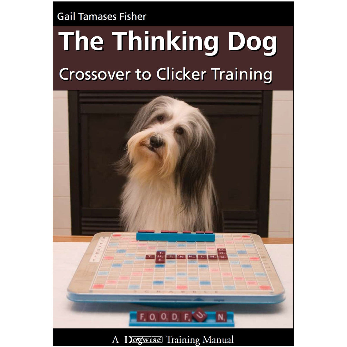E-BOOK The Thinking Dog: Crossover to Clicker Training by Gail Tamases - Karen Pryor Clicker ...
